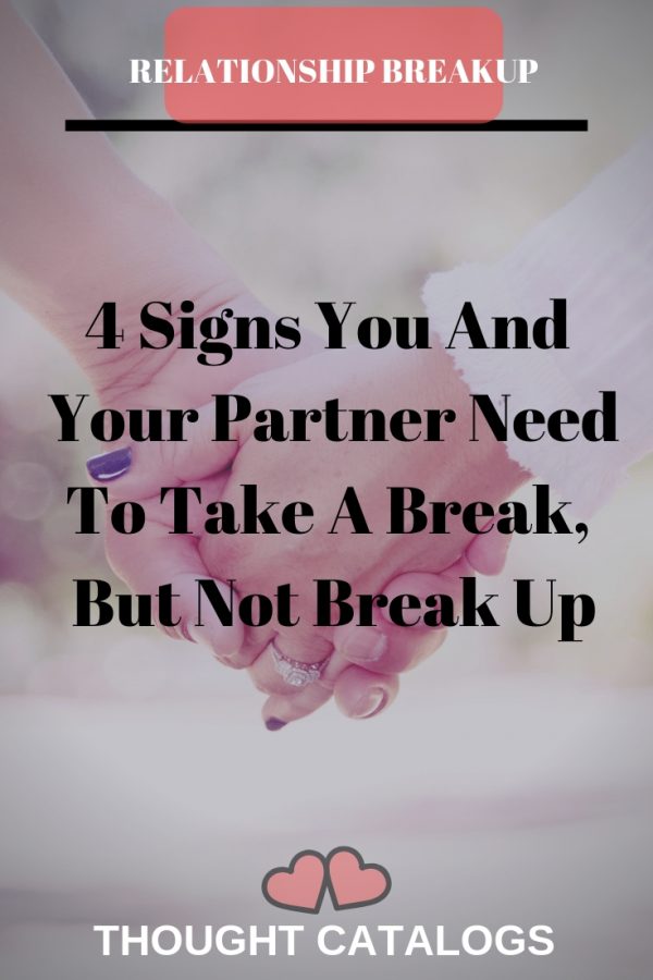 4 Signs You And Your Partner Need To Take A Break, But Not Break Up ...