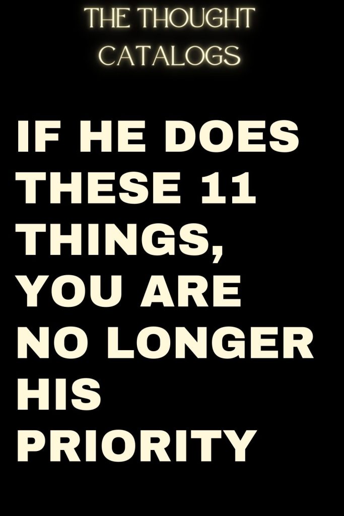 If He Does These 11 Things, You Are No Longer His Priority - The ...
