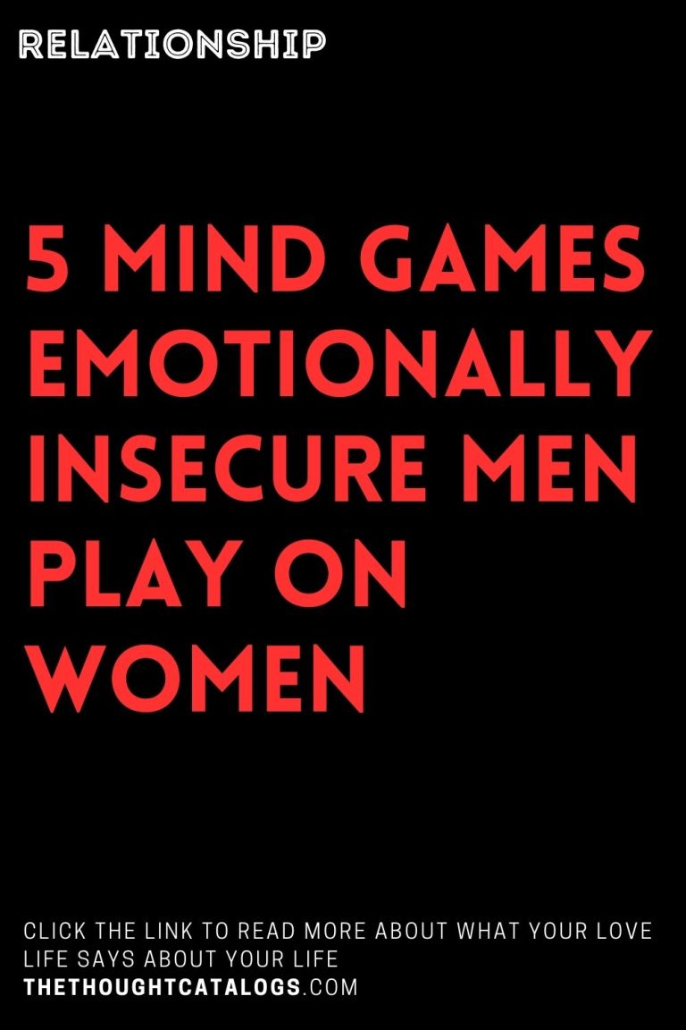 5 MIND GAMES EMOTIONALLY INSECURE MEN PLAY ON WOMEN - The Thought Catalogs