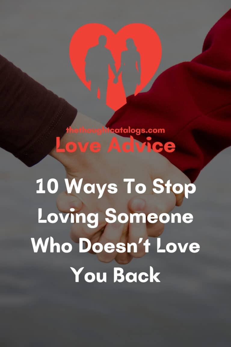 10 Ways To Stop Loving Someone Who Doesn’t Love You Back – The Thought ...