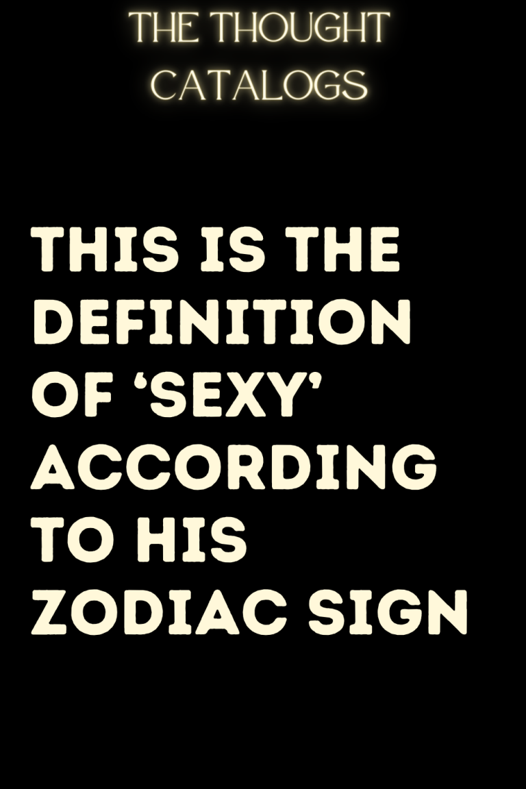 This Is The Definition Of ‘sexy According To His Zodiac Sign