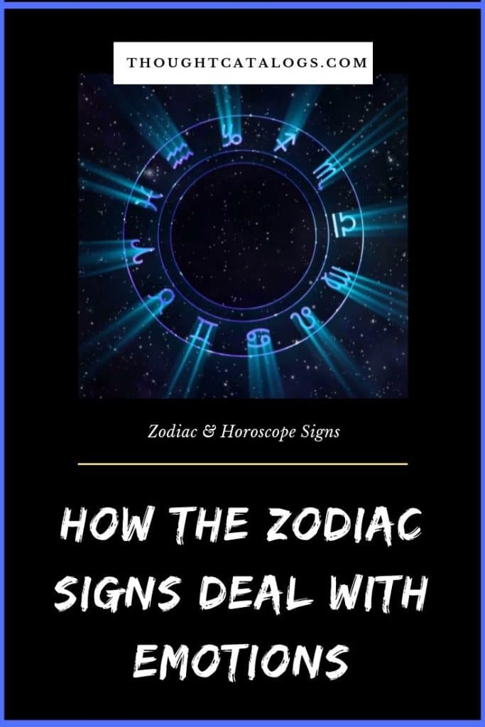 How The Zodiac Signs Deal With Emotions