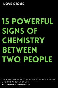 15 Powerful Signs Of Chemistry Between Two People – The Thought Catalogs
