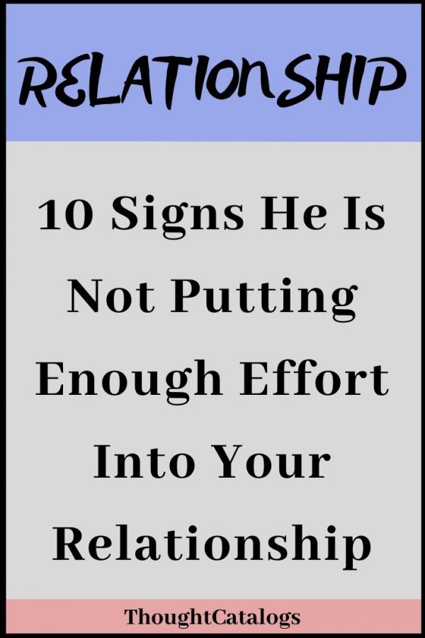 10 Signs He Is Not Putting Enough Effort Into Your Relationship