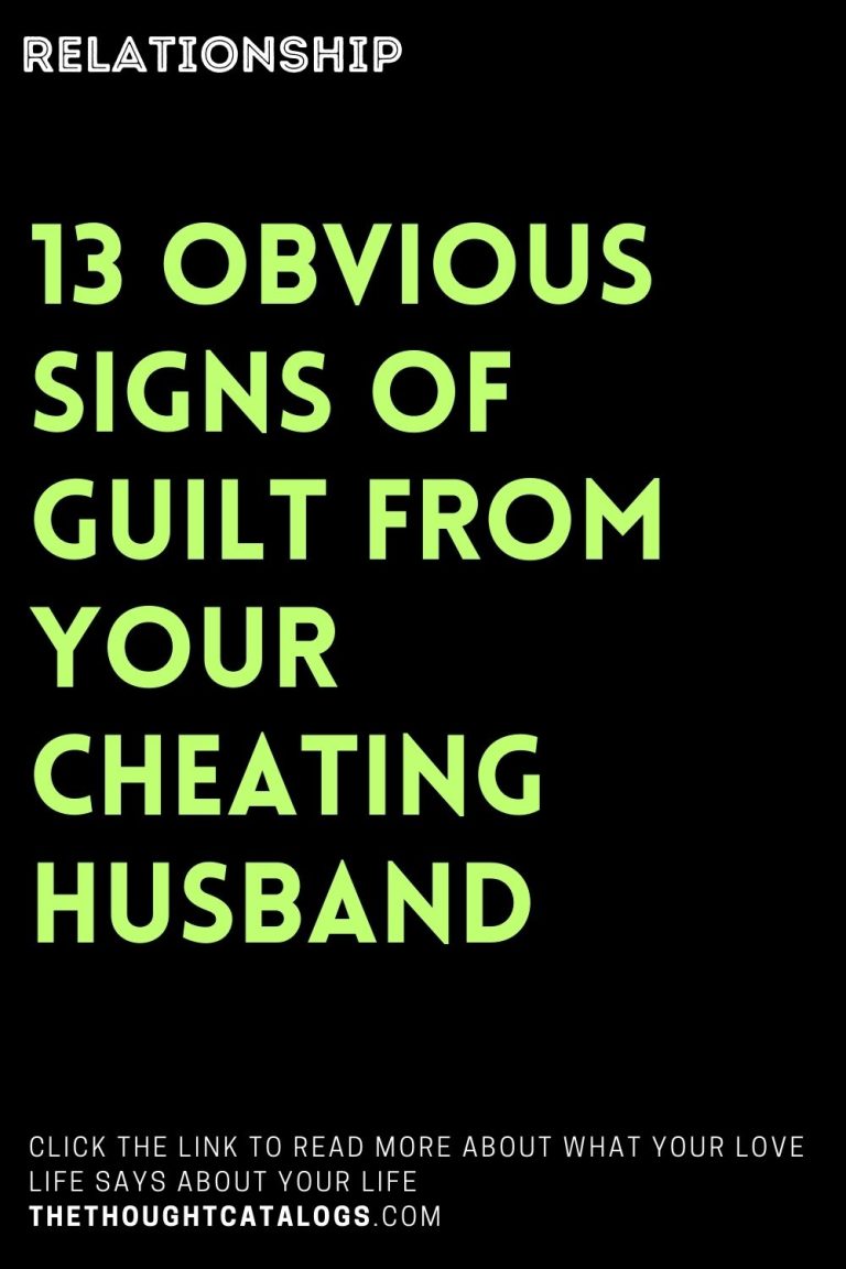 13 Obvious Signs Of Guilt From Your Cheating Husband - The Thought Catalogs