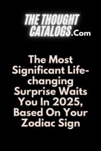 The Most Significant Life-changing Surprise Waits You In 2025, Based On ...