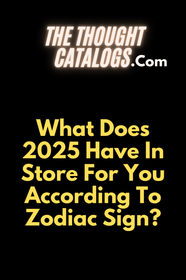 What Does 2025 Have In Store For You According To Zodiac Sign? – The ...