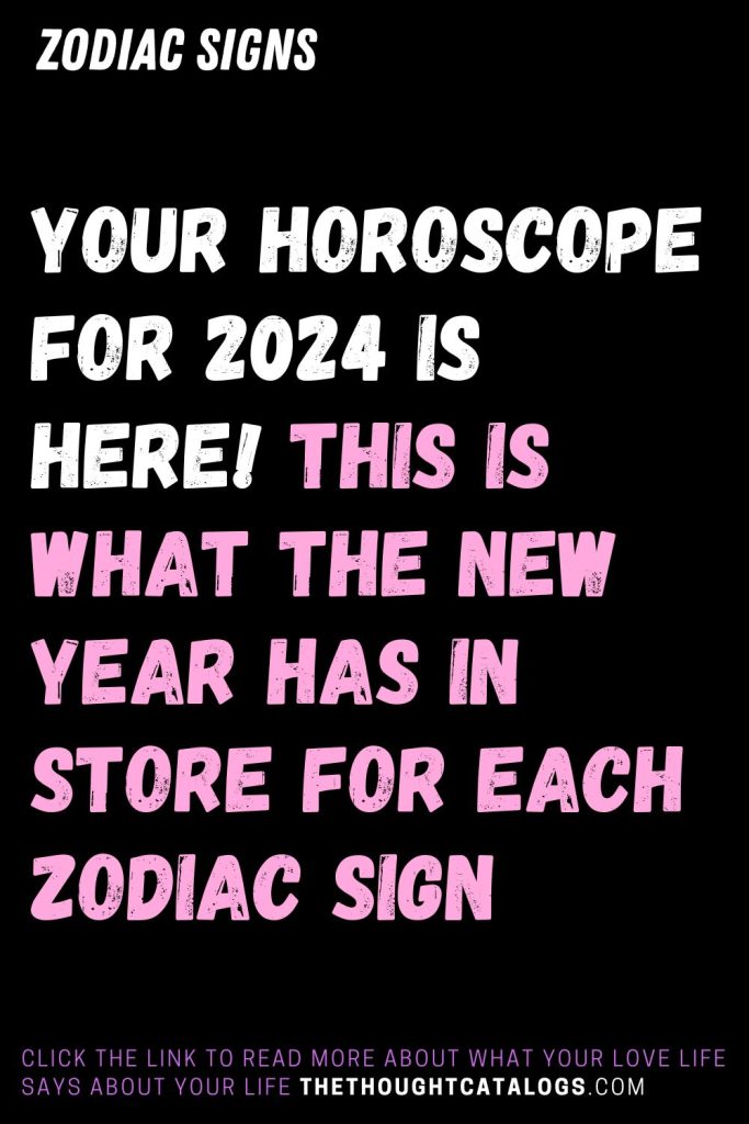 Your Horoscope For 2024 Is Here! This Is What The New Year Has In Store ...