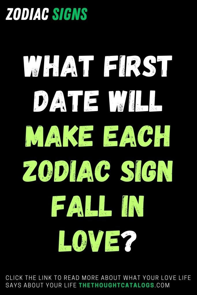 What First Date Will Make Each Zodiac Sign Fall In Love? – The Thought ...
