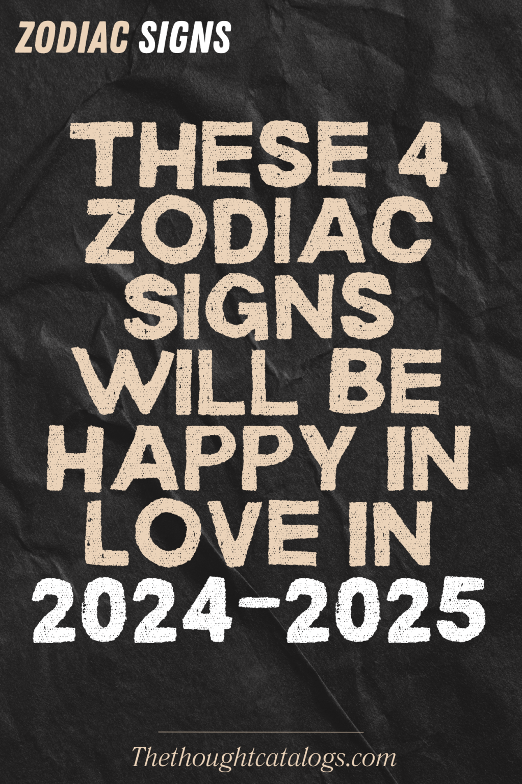 These 4 Zodiac Signs Will Be Happy In Love In 2024-2025 - The Thought ...
