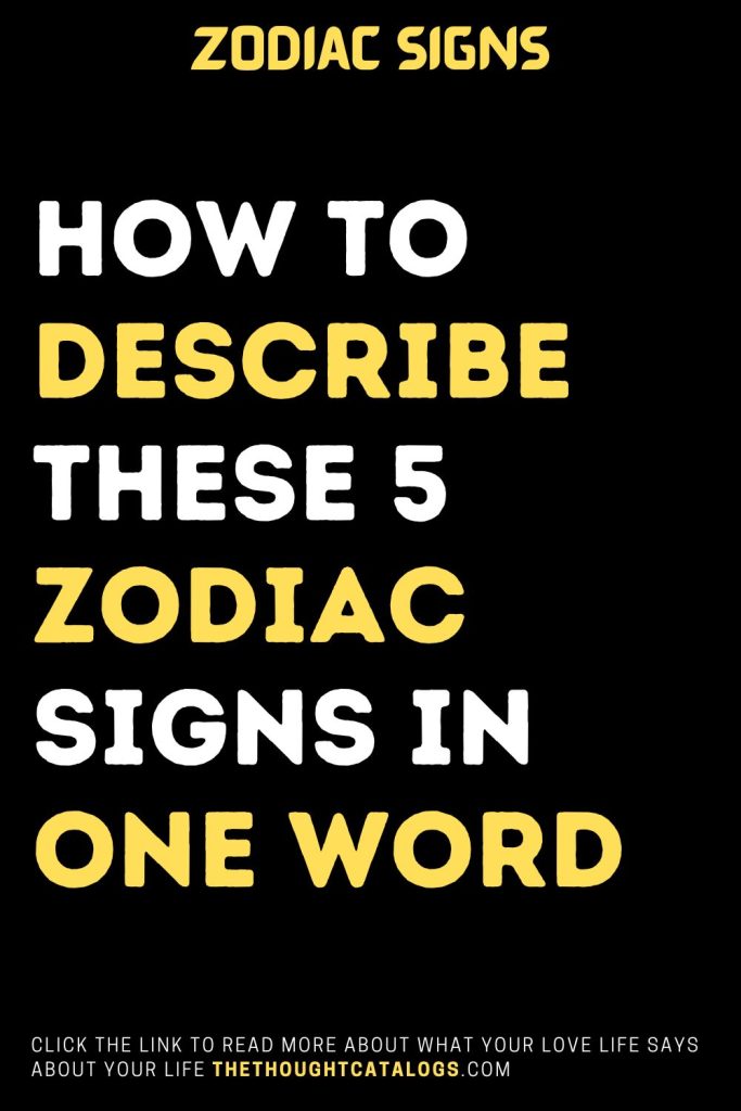 How To Describe These 5 Zodiac Signs In One Word – The Thought Catalogs