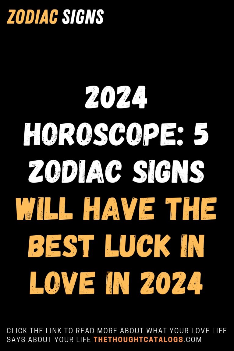 2024 Horoscope: 5 Zodiac Signs Will Have The Best Luck In Love In 2024 ...