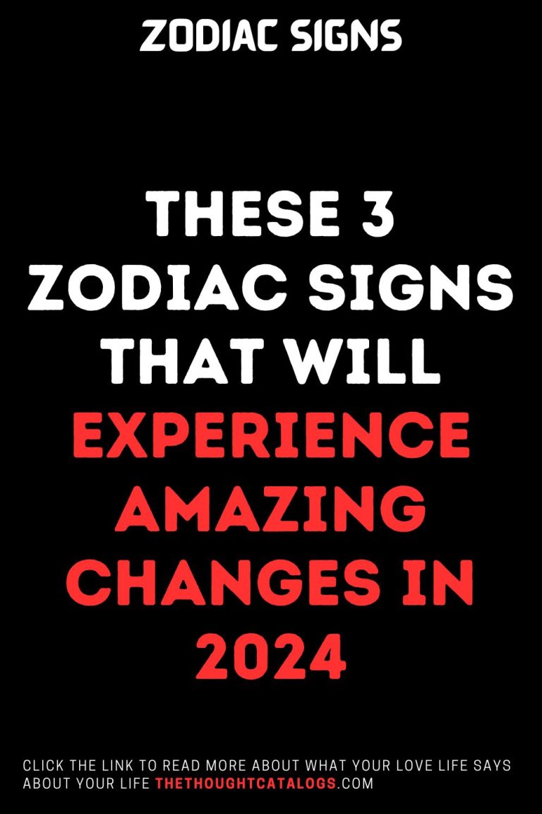 These 3 Zodiac Signs That Will Experience Amazing Changes In 2024 – The ...
