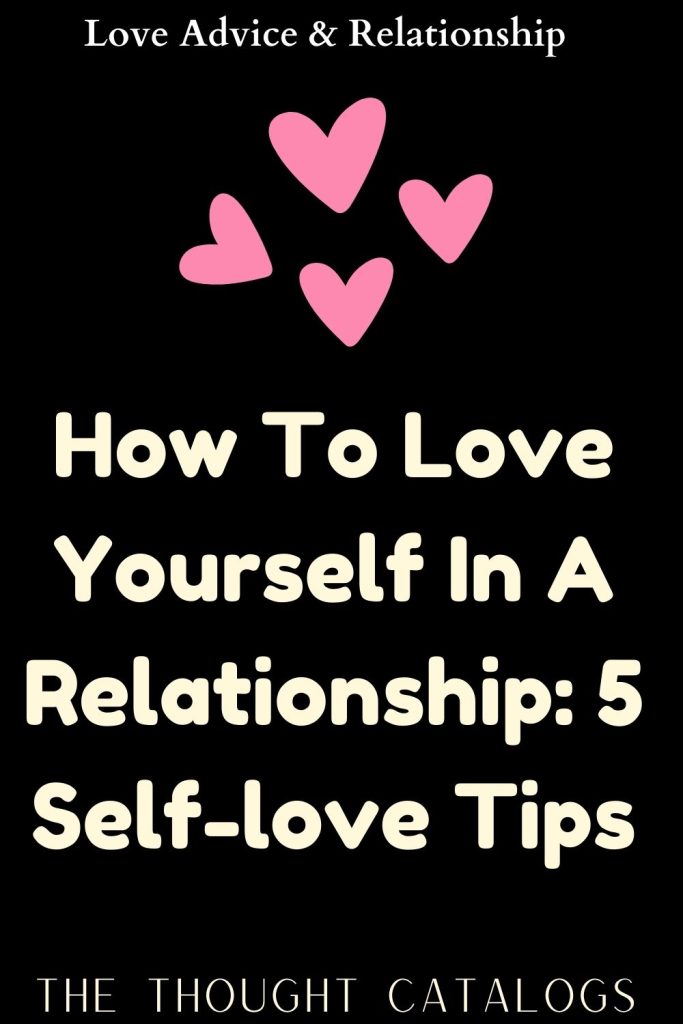How To Love Yourself In A Relationship: 5 Self-love Tips – The Thought ...