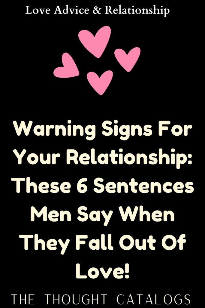 Warning Signs For Your Relationship: These 6 Sentences Men Say When ...