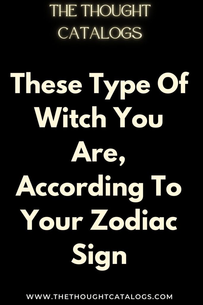 These Type Of Witch You Are, According To Your Zodiac Sign – The ...