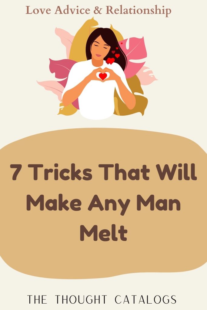 7 Tricks That Will Make Any Man Melt – The Thought Catalogs