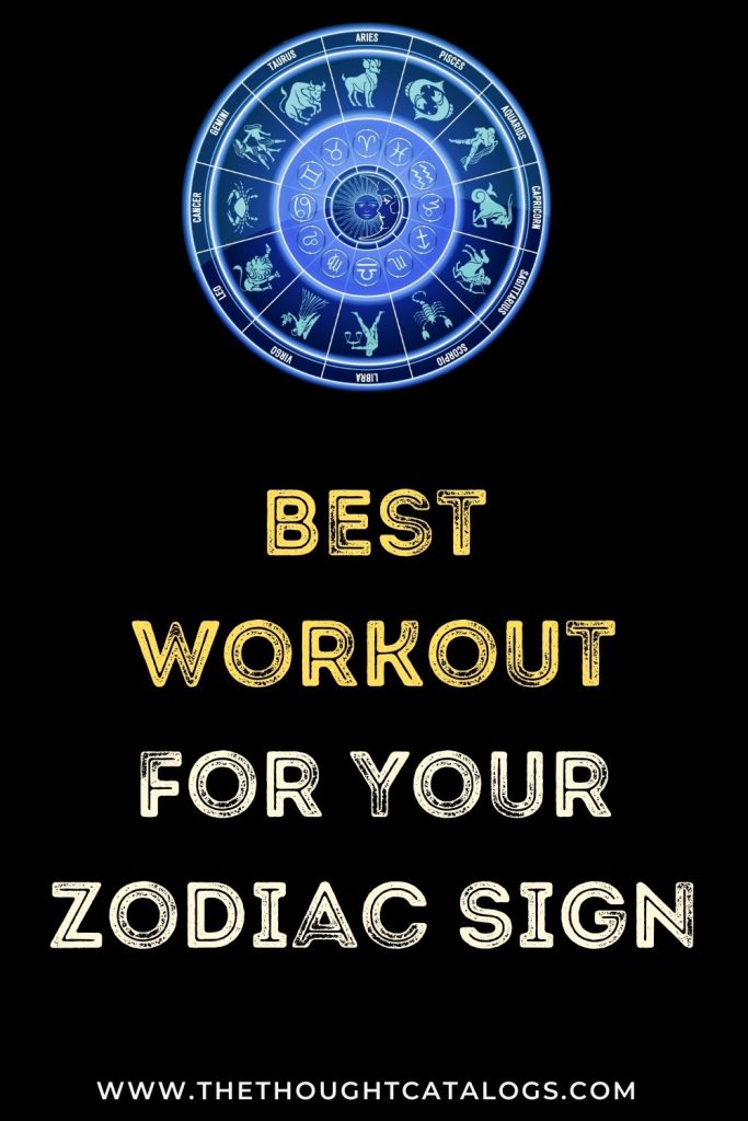 Best Workout For Your Zodiac Sign – The Thought Catalogs