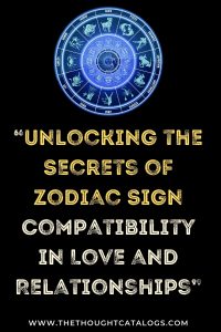 “Unlocking the Secrets of Zodiac Sign Compatibility in Love and ...