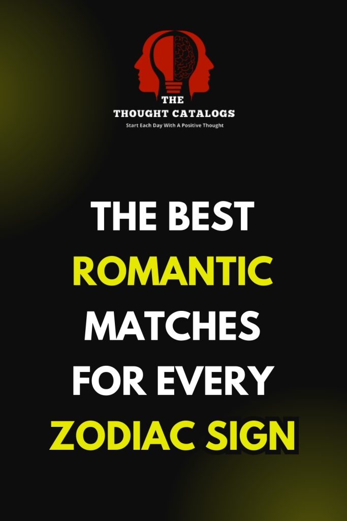 The Best Romantic Matches for Every Zodiac Sign – The Thought Catalogs