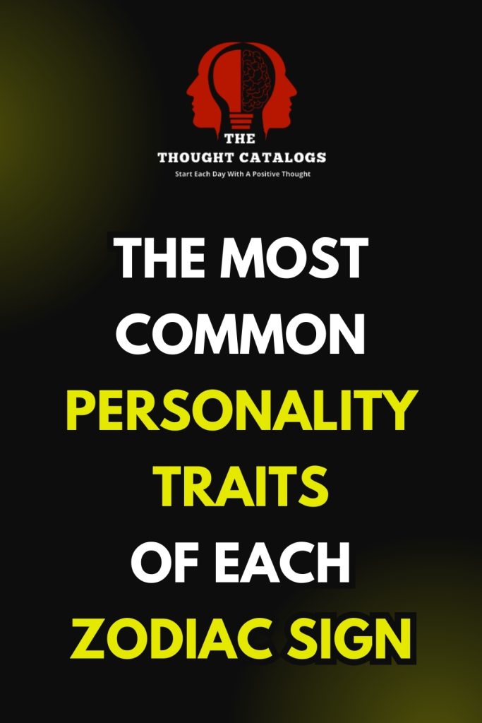 The Most Common Personality Traits of Each Zodiac Sign – The Thought ...