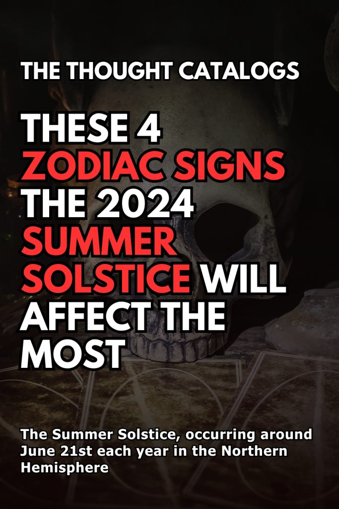 These 4 Zodiac Signs The 2024 Summer Solstice Will Affect The Most ...