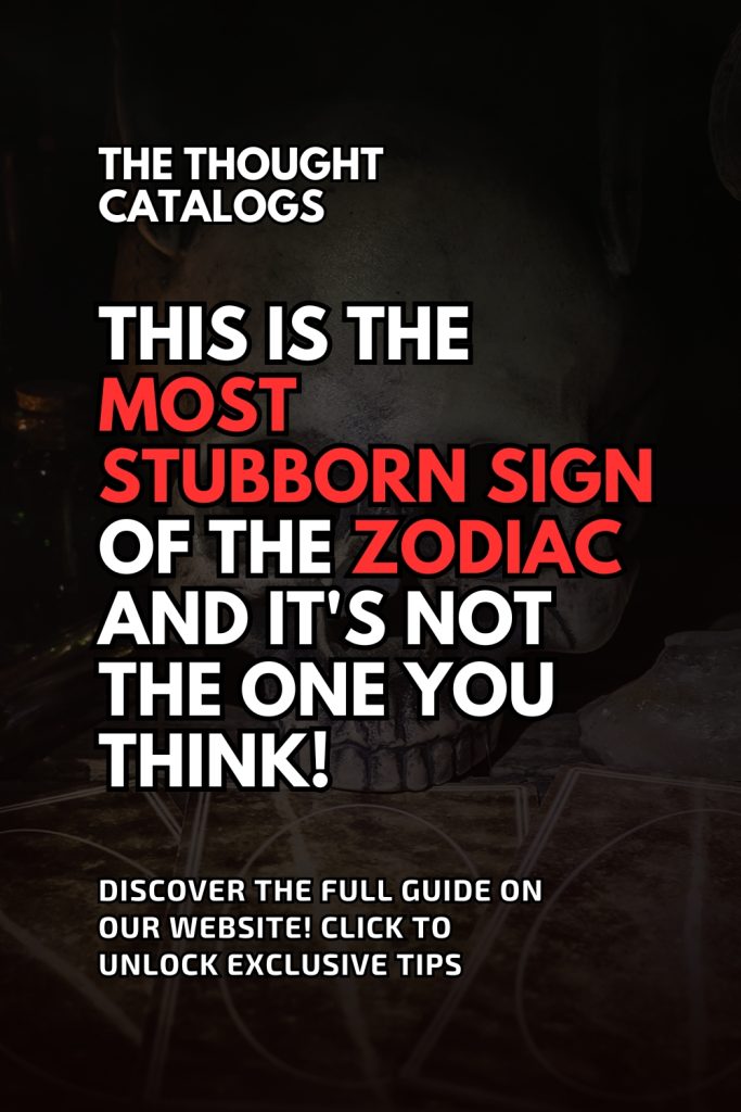 This Is The Most Stubborn Sign Of The Zodiac And It’s Not The One You ...