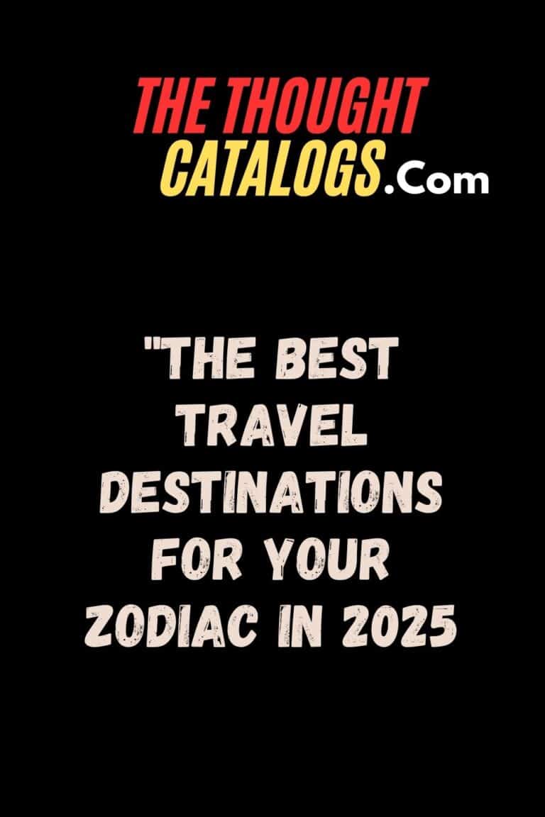The Best Travel Destinations for Your Zodiac in 2025 – The Thought Catalogs