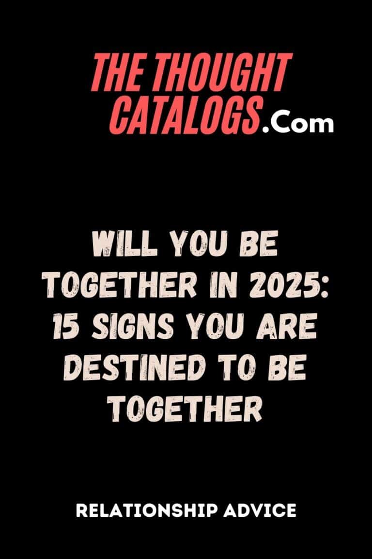 Will You Be Together In 2025: 15 Signs You Are Destined to Be Together ...