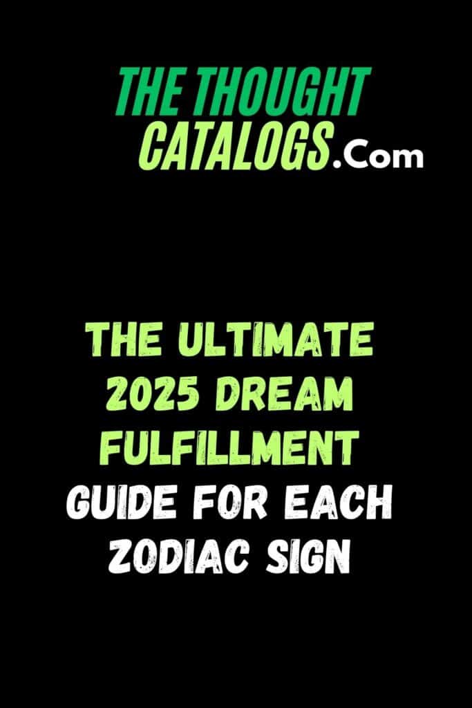 The Ultimate 2025 Dream Fulfillment Guide for Each Zodiac Sign – The ...