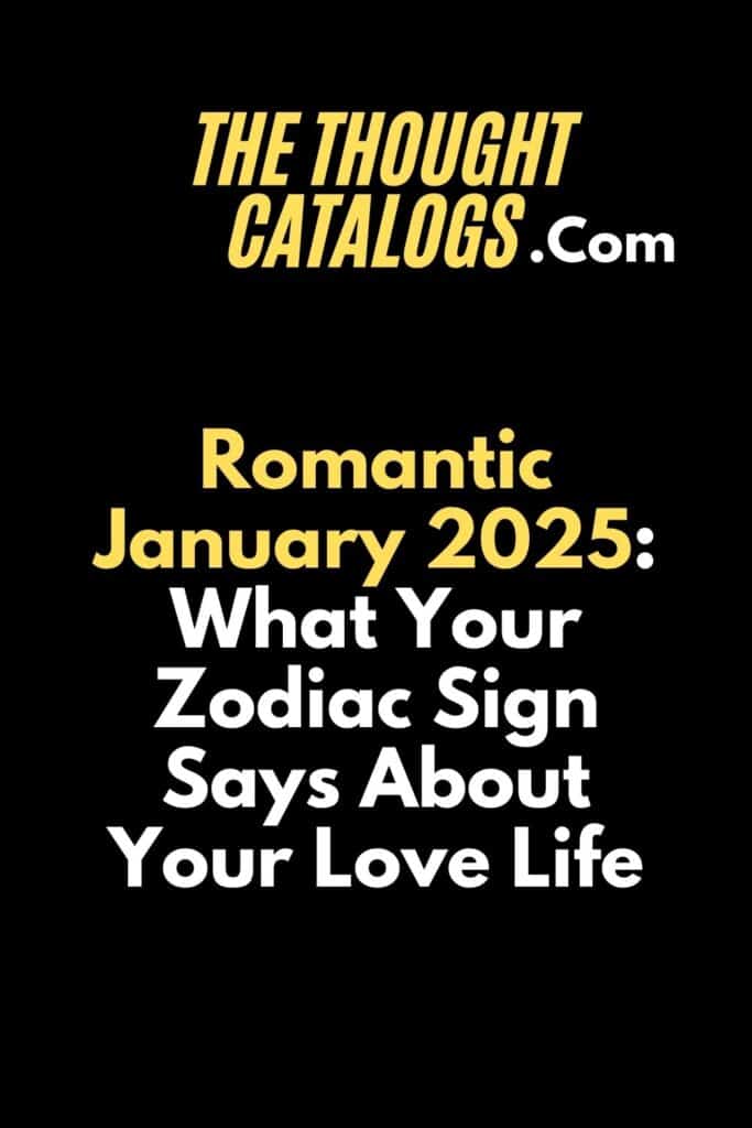 Romantic January: What Your Zodiac Sign Says About Your Love Life in ...