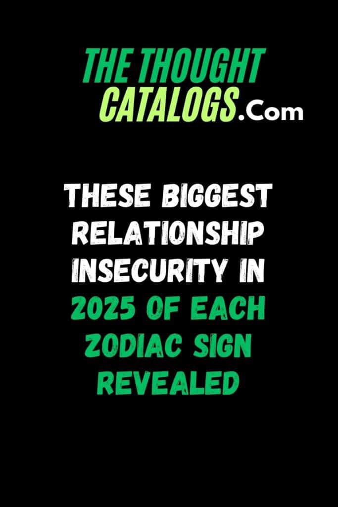 These Biggest Relationship Insecurity in 2025 Of Each Zodiac Sign ...