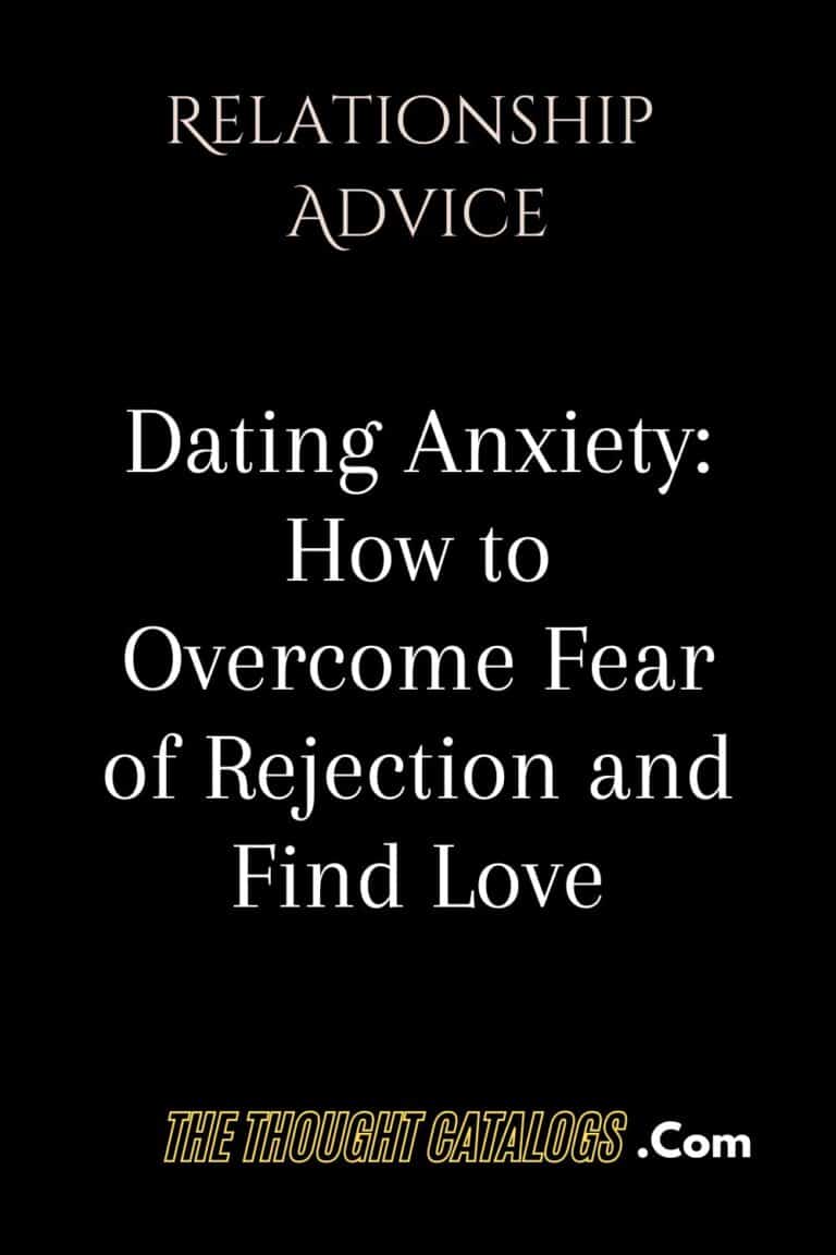 Dating Anxiety: How to Overcome Fear of Rejection and Find Love – The ...