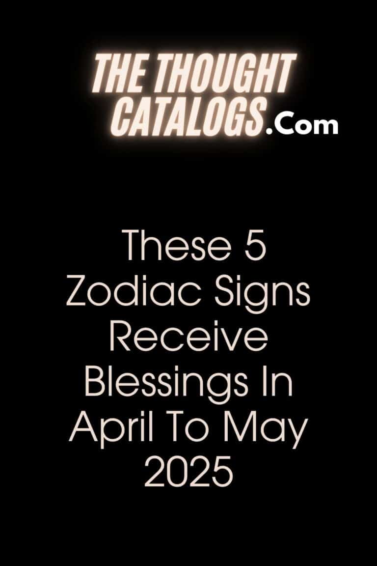 These 5 Zodiac Signs Receive Blessings In April To May 2025 – The ...