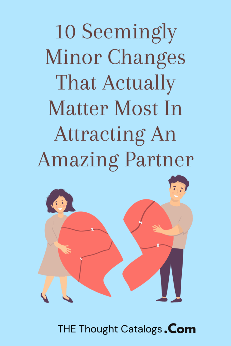 10 Seemingly Minor Changes That Actually Matter Most In Attracting An Amazing Partner – The ...