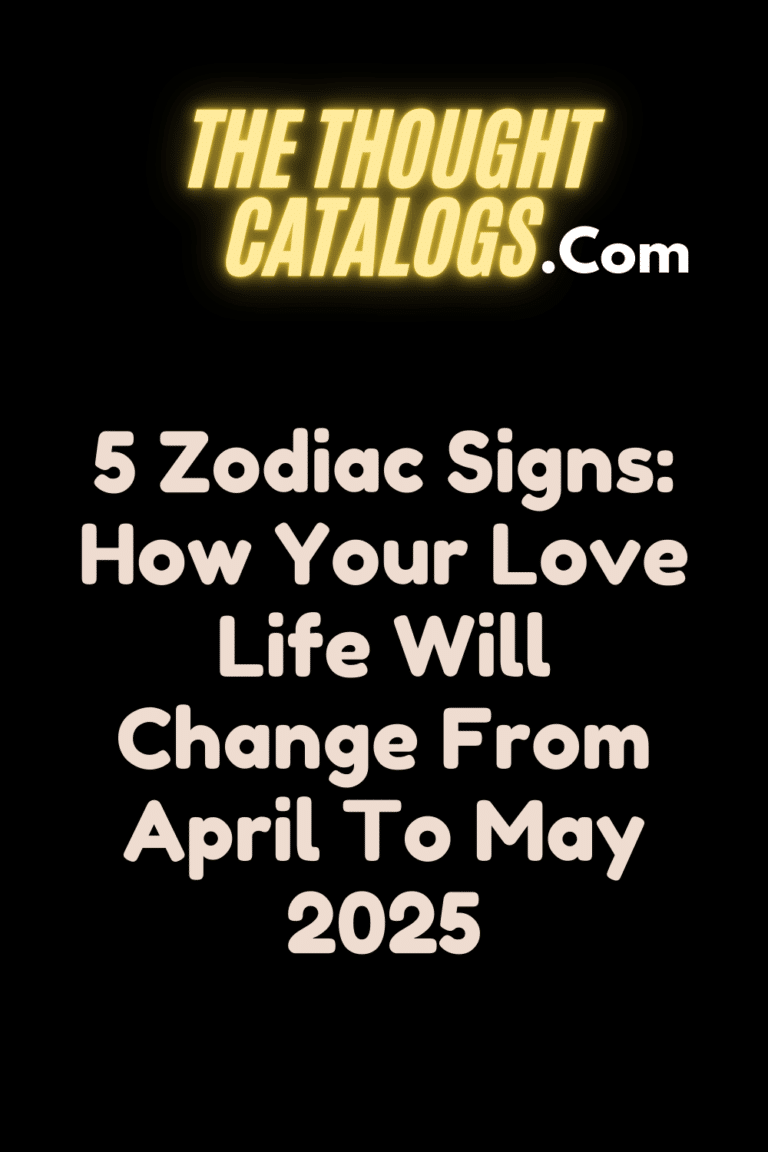 5 Zodiac Signs: How Your Love Life Will Change From April To May 2025 ...