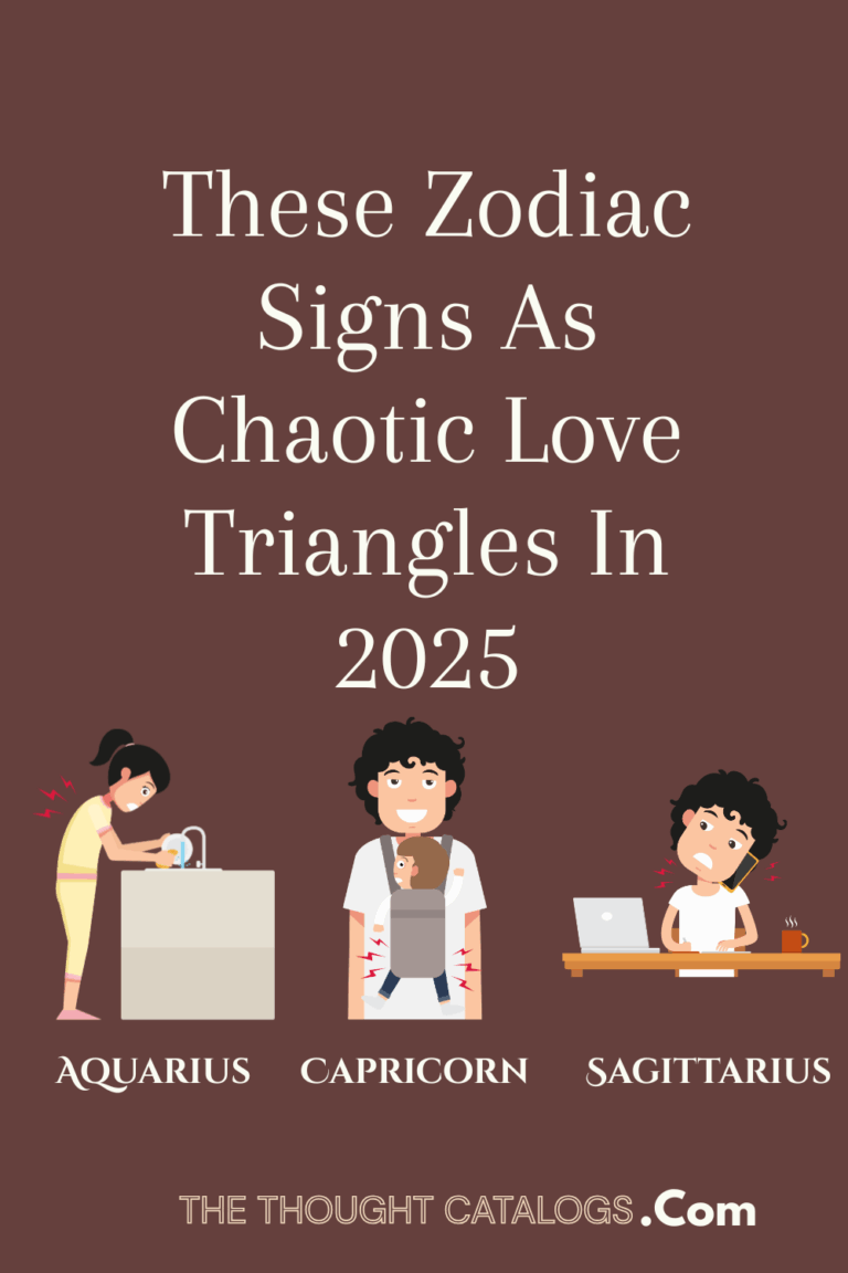 These Zodiac Signs As Chaotic Love Triangles In 2025 – The Thought Catalogs