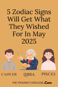 5 Zodiac Signs Will Get What They Wished For In May 2025 – The Thought ...