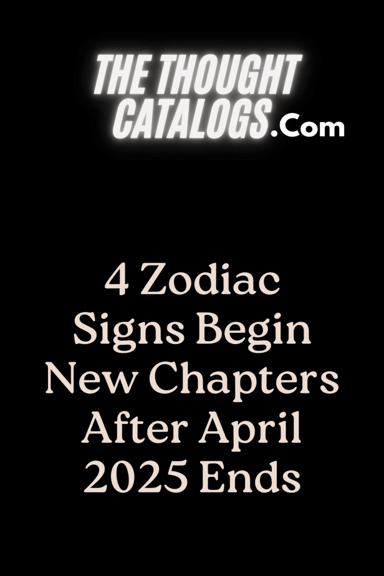 4 Zodiac Signs Begin New Chapters After April 2025 Ends – The Thought ...