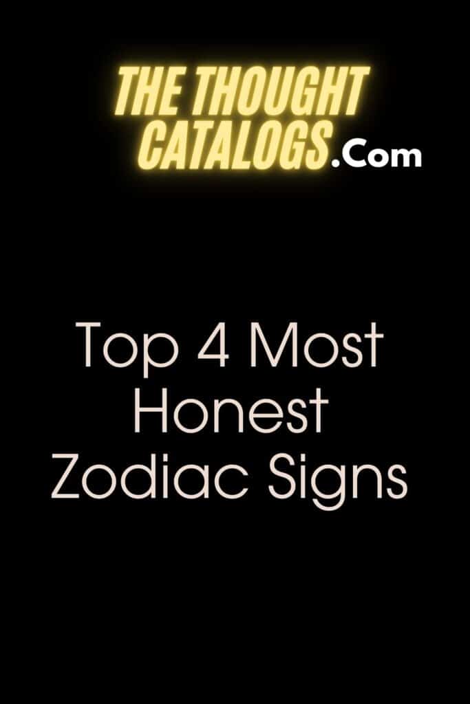 Top 4 Most Honest Zodiac Signs – The Thought Catalogs