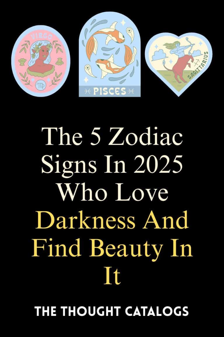 The 5 Zodiac Signs In 2025 Who Love Darkness And Find Beauty In It ...