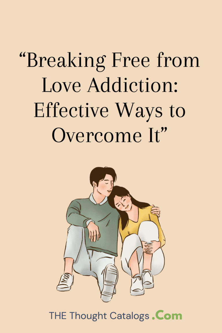 “Breaking Free from Love Addiction: Effective Ways to Overcome It ...