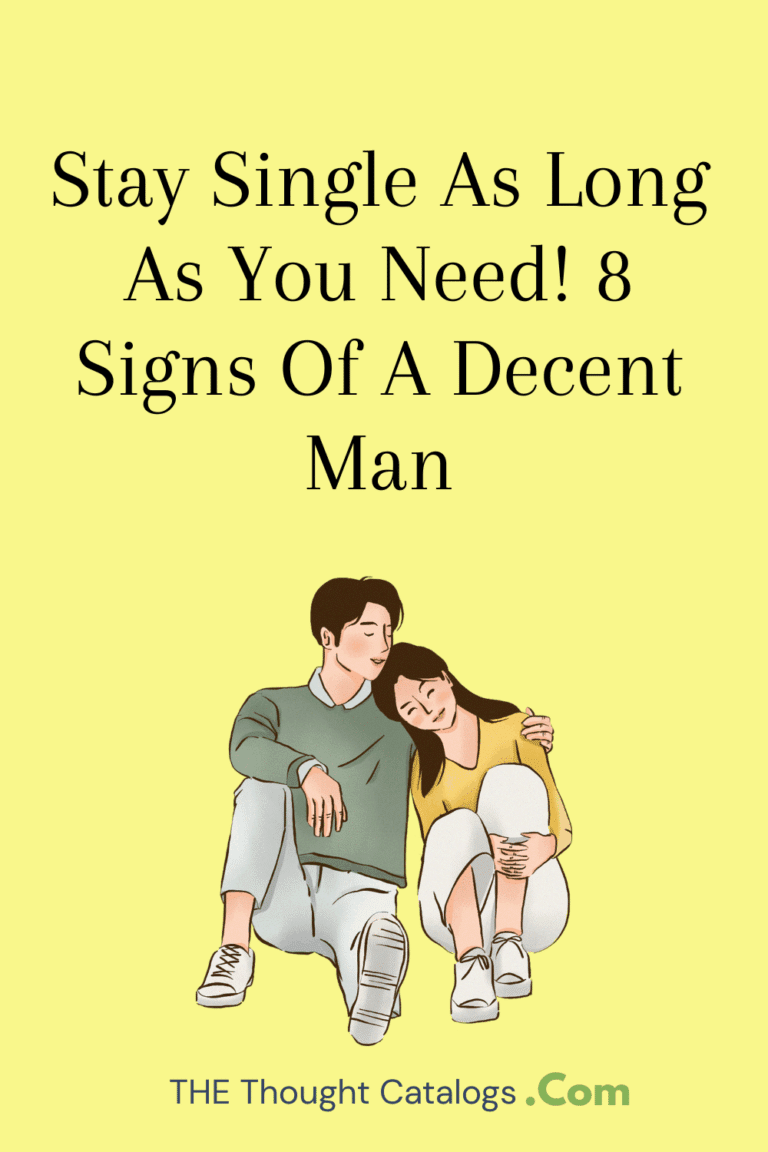 Stay Single As Long As You Need! 8 Signs Of A Decent Man – The Thought ...