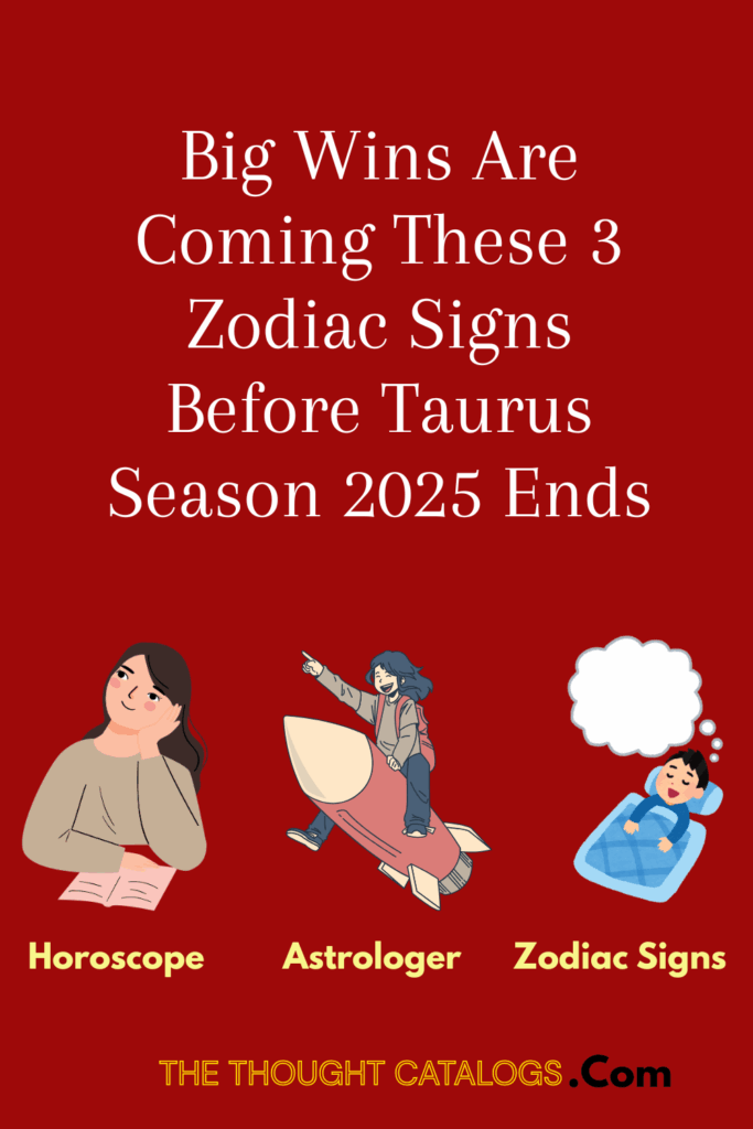 Big Wins Are Coming These 3 Zodiac Signs Before Taurus Season 2025 Ends ...