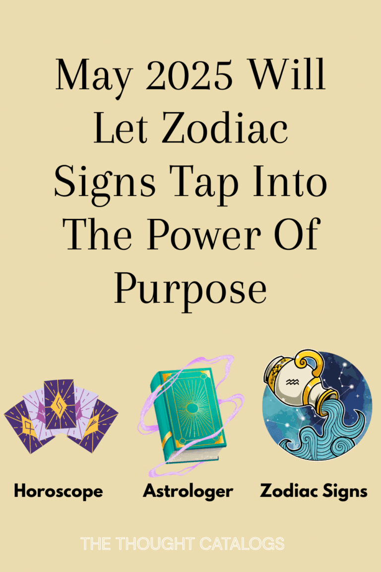 May 2025 Will Let Zodiac Signs Tap Into The Power Of Purpose – The ...