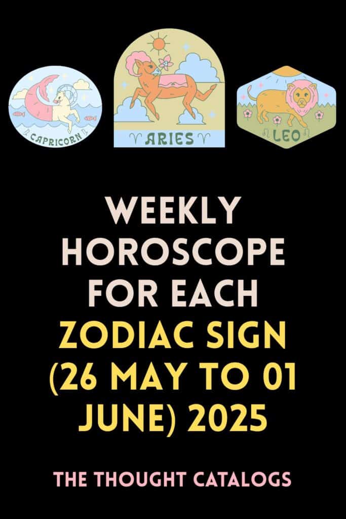 Weekly Horoscope For Each Zodiac Sign (26 May To 01 June) 2025 – The ...